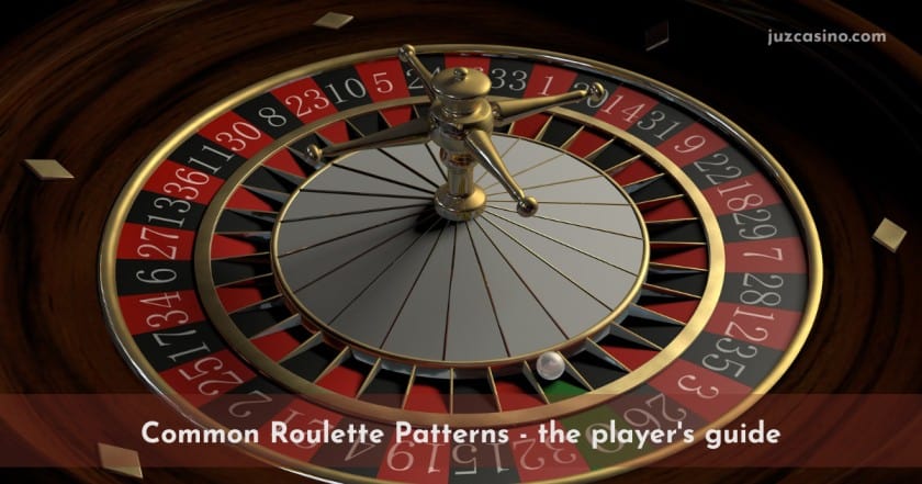 Common Roulette Patterns - the player's guide - Juz Casino