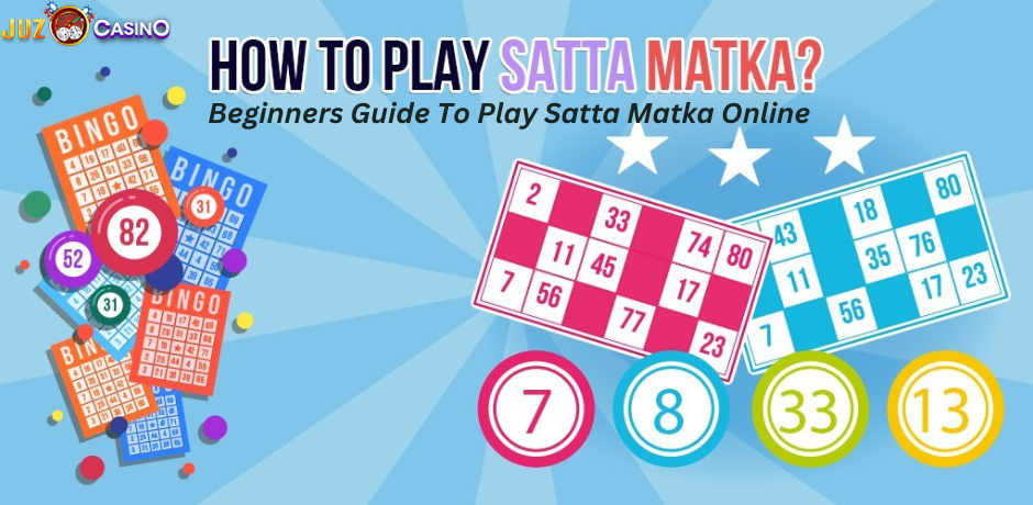 Beginners Guide To Play Satta Matka Online » Juz Casino