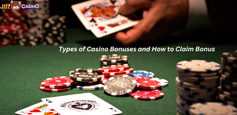 Types of Casino Bonuses and How to Claim Bonus - Juz Casino