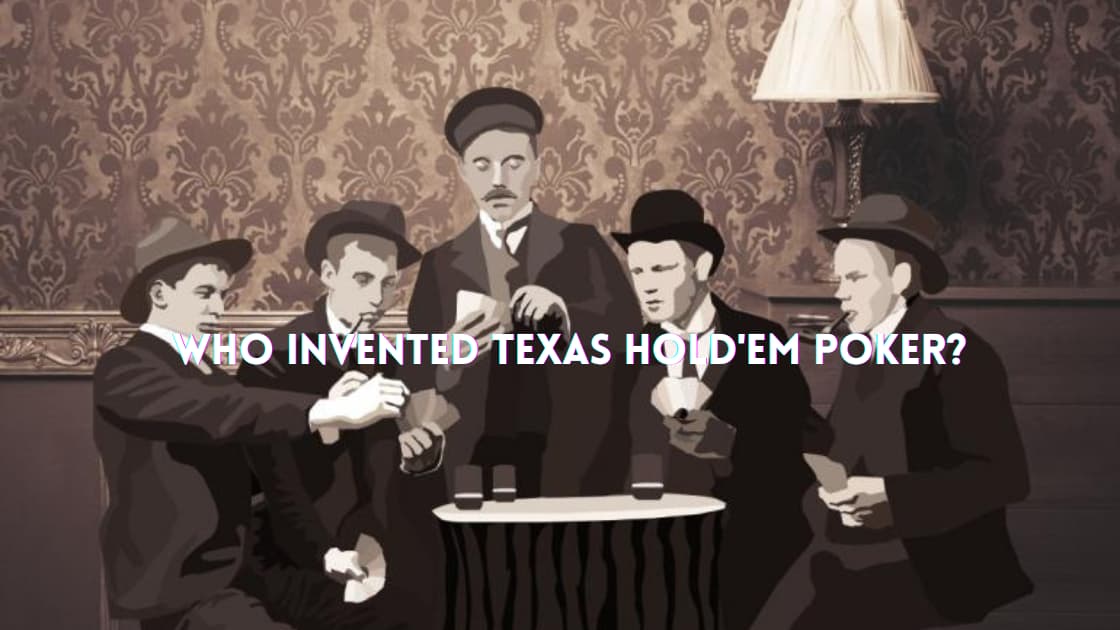 Who Invented Texas Hold'Em Poker? - Juz Casino